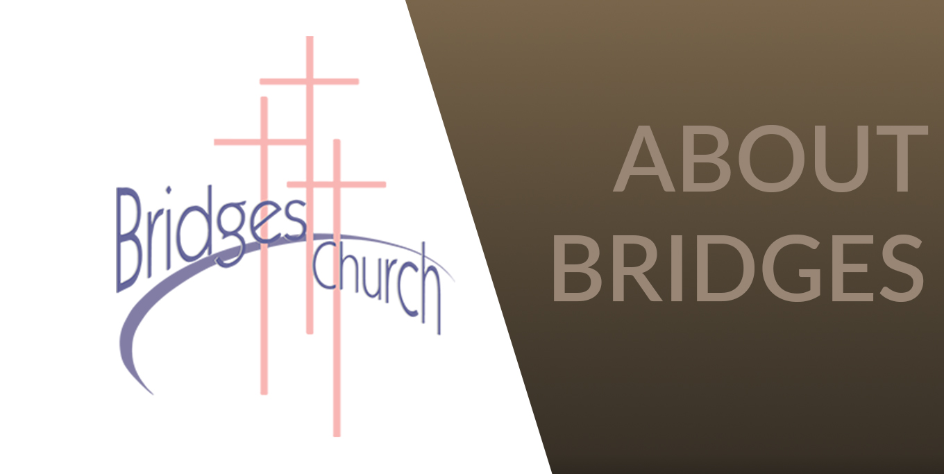 About Bridges - Bridges Church